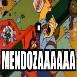 Meme Personalizado - . Mendozaaaaaa - 4593390