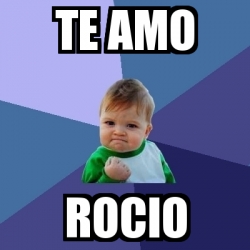 Meme Bebe Exitoso - te amo rocio - 4596584