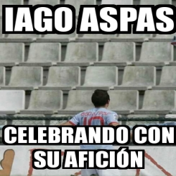 Meme Personalizado - Iago aspas celebrando con su aficiÃ³n - 4614642