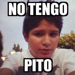 Meme Personalizado - no tengo pito - 4633072