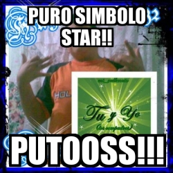 Meme Personalizado - puro simbolo star!! putooss!!! - 4633536
