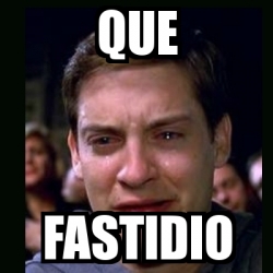 Meme crying peter parker - que fastidio - 4642350