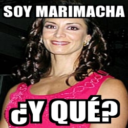 Meme Personalizado - soy marimacha Â¿y quÃ©? - 4645853