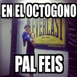 Meme Personalizado - En el Octogono Pal FEIS - 4663228