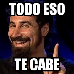 Meme Personalizado - TODO ESO TE CABE - 4675607