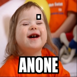 Meme Personalizado - . anone - 4699446