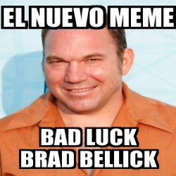 Meme Personalizado - el nuevo meme bad luck brad bellick - 4075485
