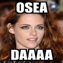 Meme Personalizado - osea daaaa - 4706104