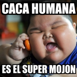 Meme fat chinese kid - caca humana es el super mojon - 4746036