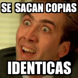 Meme No me digas - se sacan copias identicas - 4845059