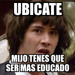 Meme Keanu Reeves - ubicate mijo tenes que ser mas educado - 4877252