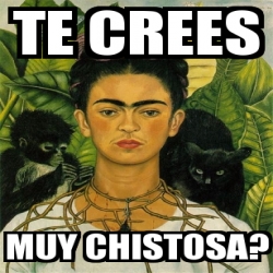 Meme Personalizado - te crees muy chistosa? - 4884243