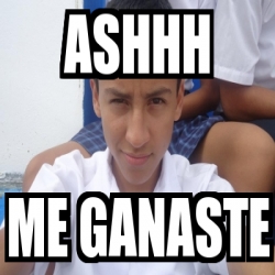 Meme Personalizado - ashhh me ganaste - 4902492