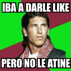 Meme Sergio Ramos - Iba a darle like pero no le atine - 4963537