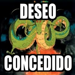 Meme Personalizado - deseo concedido - 4972851