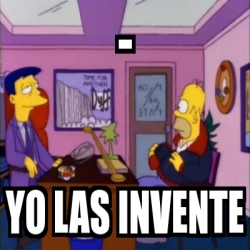Meme Personalizado - - Yo las invente - 5106897