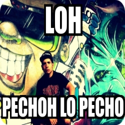 Meme Personalizado - loh pechoh lo pecho - 5118707