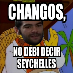 Meme Personalizado - Changos, no debi decir Seychelles - 5120580