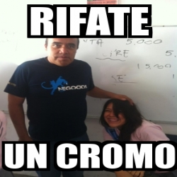 Meme Personalizado - RIFATE UN CROMO - 5126886