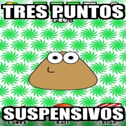Meme Personalizado - tres puntos suspensivos - 5139759