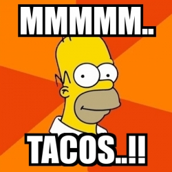 Meme Homer - Mmmmm.. TAcos..!! - 5175105