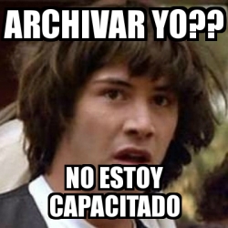 Meme Keanu Reeves - ARCHIVAR YO?? NO ESTOY CAPACITADO - 5180984