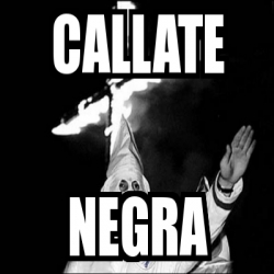 Meme Personalizado - Callate negra - 5213205