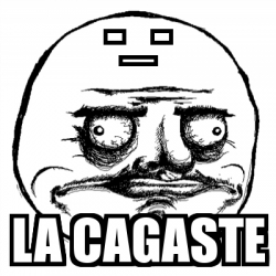 Meme Me Gusta - -_- la cagaste - 5216819