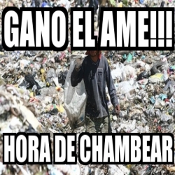 Meme Personalizado - Gano el ame!!! Hora de chambear - 5264743