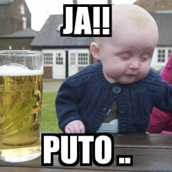 Meme Drunk Baby - ja!! puto .. - 5359434