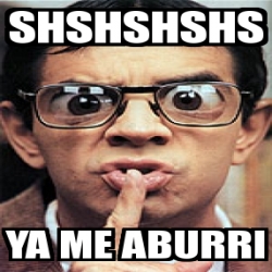 Meme Personalizado - shshshshs ya me aburri - 5442218