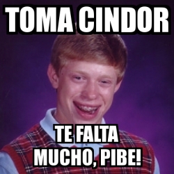 Meme Bad Luck Brian - toma cindor te falta mucho, pibe! - 5560745