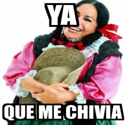 Meme Personalizado - ya que me chivia - 5070424