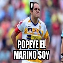 Meme Personalizado - ' popeye el marino soy - 5082345