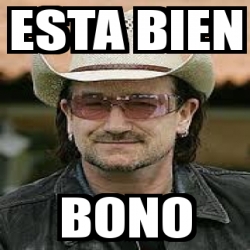Meme Personalizado - Esta bien bono - 5824606