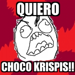 Meme Rage FU - Quiero Choco Krispis!! - 5899358