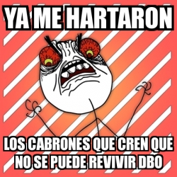 Meme I Hate - ya me hartaron los cabrones que cren que no se puede ...