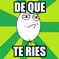 Meme Challenge Accepted - de que te ries - 6345991