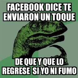Meme Filosoraptor - facebook dice te enviaron un toque de que y que lo ...