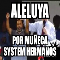 Meme Personalizado - aleluya por muÃ±eca system hermanos - 6441854