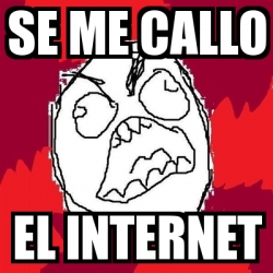 Meme Rage FU - se me callo el internet - 6057227