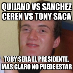 Meme Stoner Stanley - QUIJANO VS SANCHEZ ceren vs tony saca ToBy sera ...