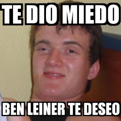 Meme Stoner Stanley - te dio miedo ben leiner te deseo - 6547493