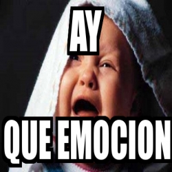 Meme Personalizado - ay que emocion - 6678826