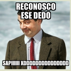 Meme Mr Bean - reconosco ese dedo sapiiiiii xddddddddddddddd - 6073337