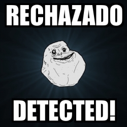 Meme Forever Alone - rechazado detected! - 6731975