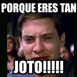 Meme crying peter parker - PORQUE ERES TAN JOTO!!!!! - 6759931