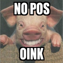 Meme Personalizado - No pos oINK - 6785141