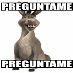 Meme Personalizado - Preguntame preguntame - 7108441
