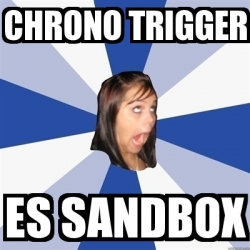 Meme Annoying Facebook Girl - chrono trigger es sandbox - 7118856